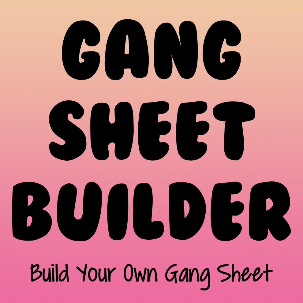 **TAT-SDS before 8am EASTERN** Custom DTF - GANG BUILDER 1.0 - BUILD Y – BK Designs & Blanks