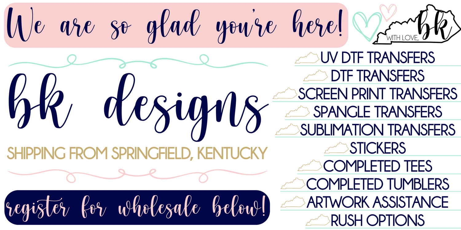 BK DESIGNS AND BLANKS - DTF, Screenprints, UV DTF, & More – BK Designs ...